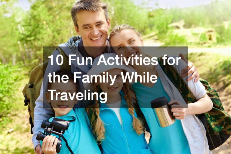10 Fun Activities for the Family While Traveling - Travel Blog Sites
